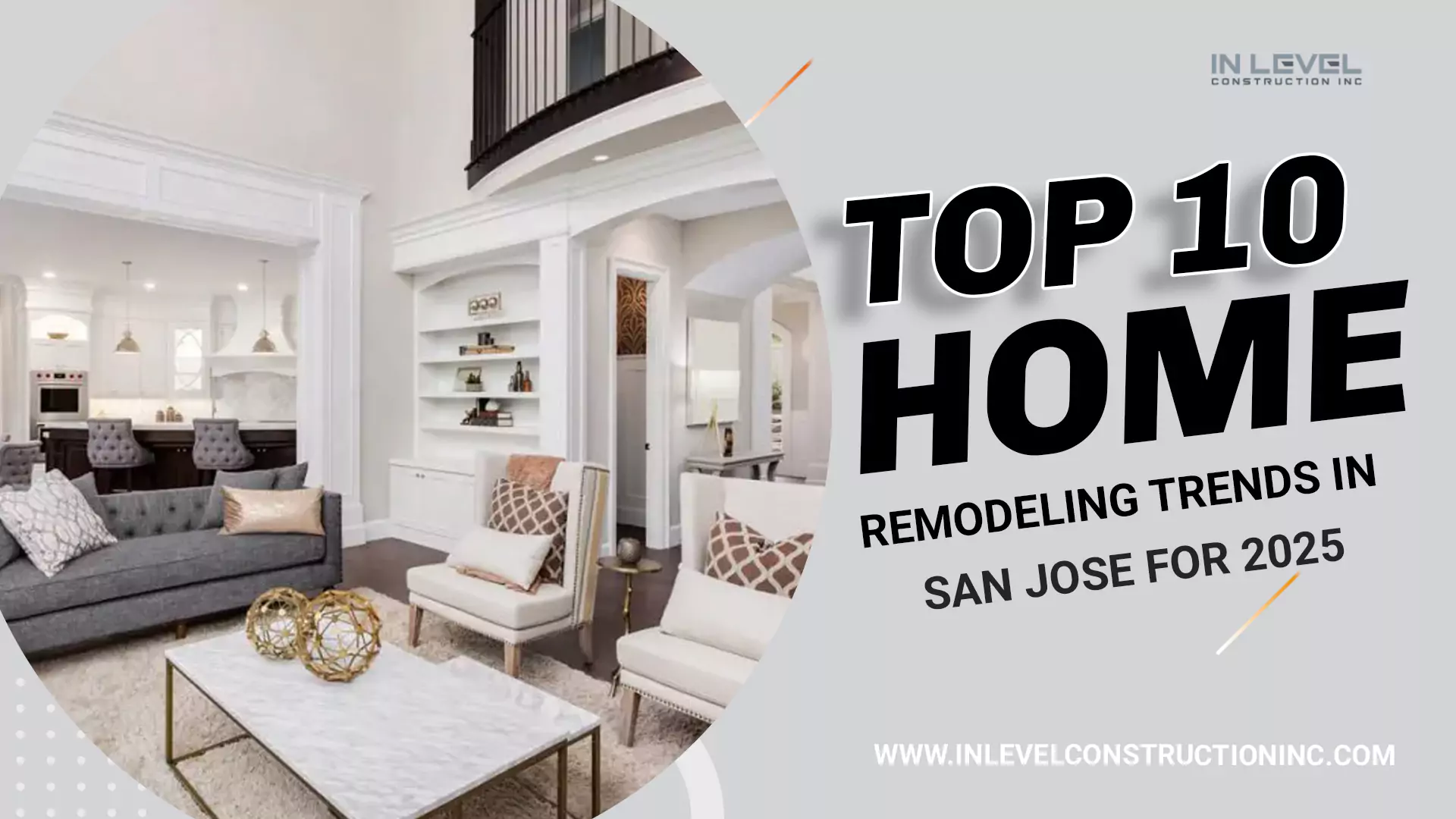 Top 10 Home Remodeling Trends in San Jose | In Level Construction Inc.