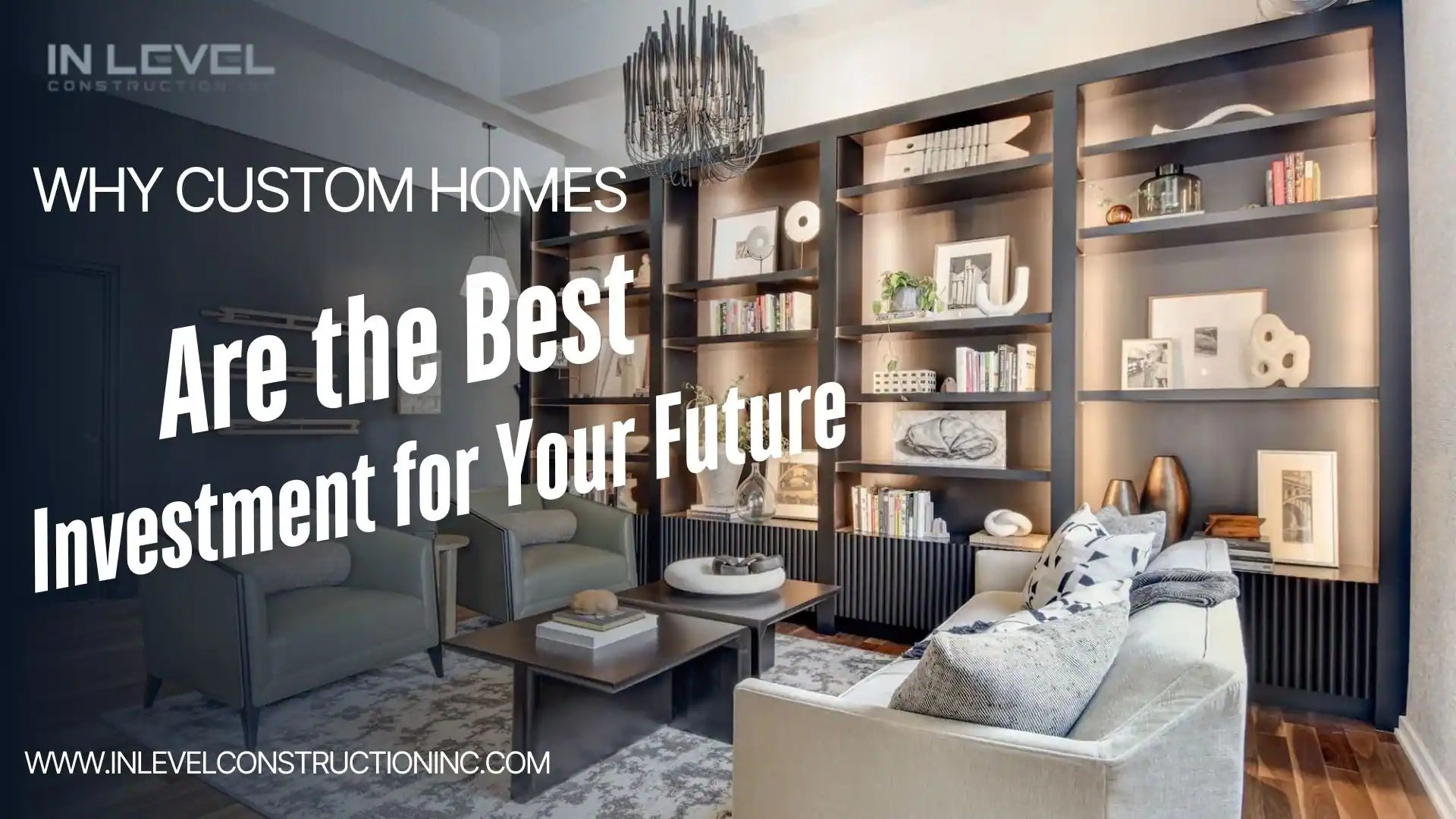Why Custom Homes Are the Best Investment for Your Future
